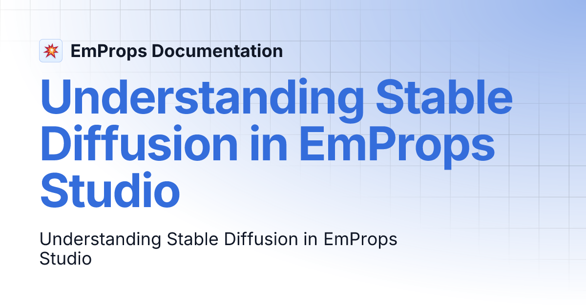 Understanding Stable Diffusion in EmProps Studio | EmProps Documentation